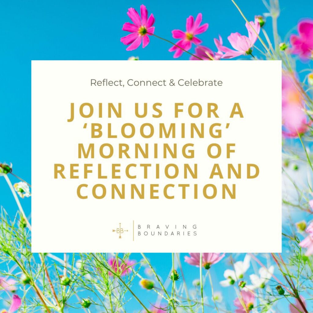Reflect, Connect & Celebrate With Braving Boundaries - Flower Cafe